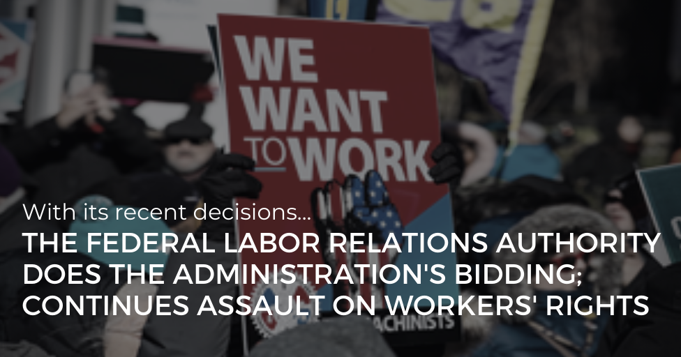 NFFE Decries New FLRA Decisions Undercutting Workers’ Rights